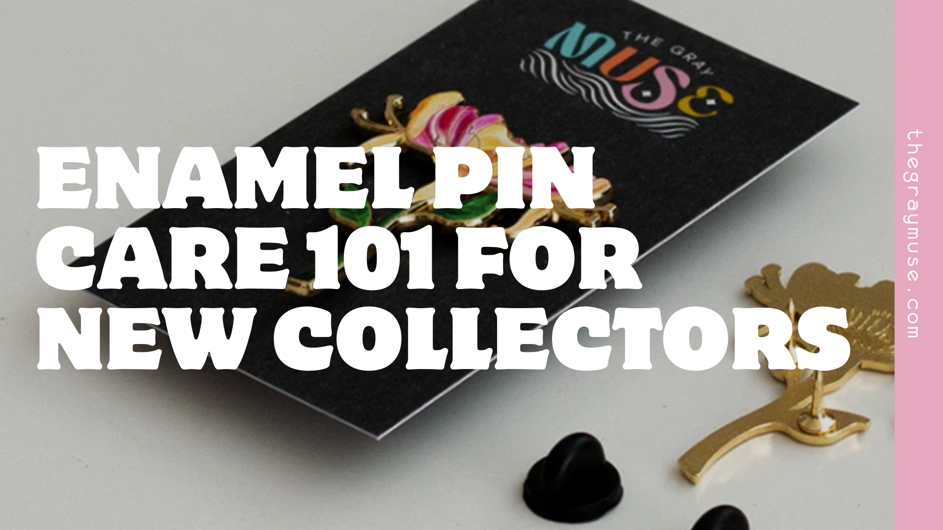 Enamel Pin Care 101: Essential Tips for New Collectors – The Gray Muse