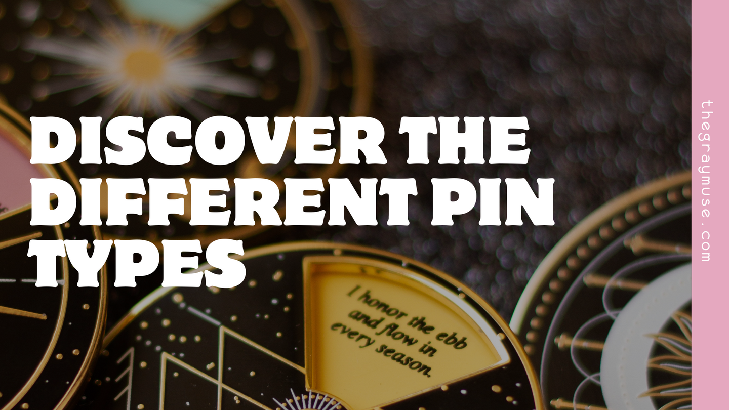 Discover The Different Enamel Pin Types – The Gray Muse
