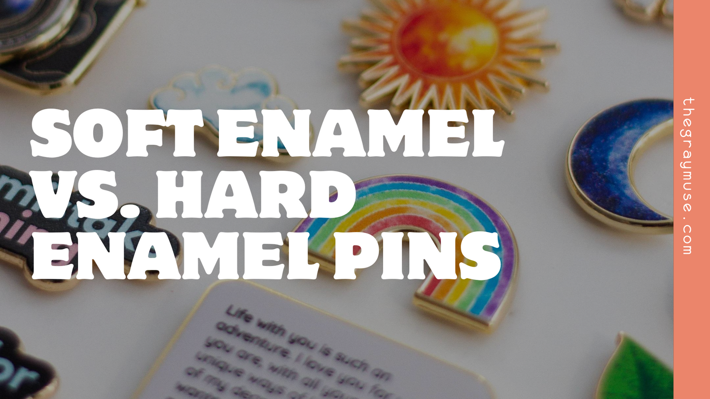 Soft Enamel vs. Hard Enamel Pins: What's the Main Difference? – The Gray Muse