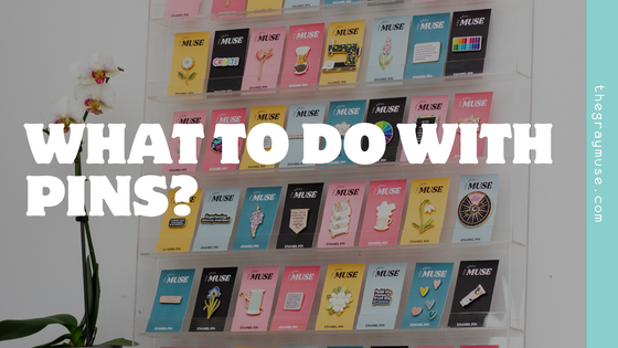What to Do With Pins: Creative Ways to Display Enamel Pins – The Gray Muse