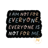 RETIRING I Am Not for Everyone Matte Sticker – The Gray Muse